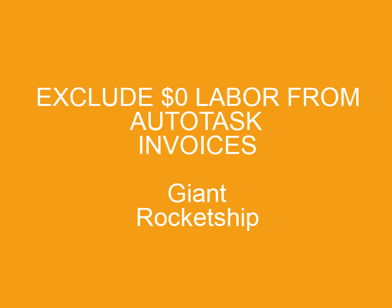 Exclude $0 Labor from Autotask Invoices