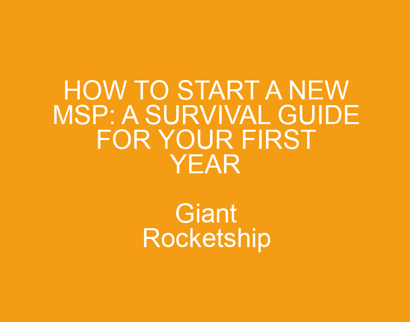 How to Start a New MSP: A Survival Guide for Your First Year