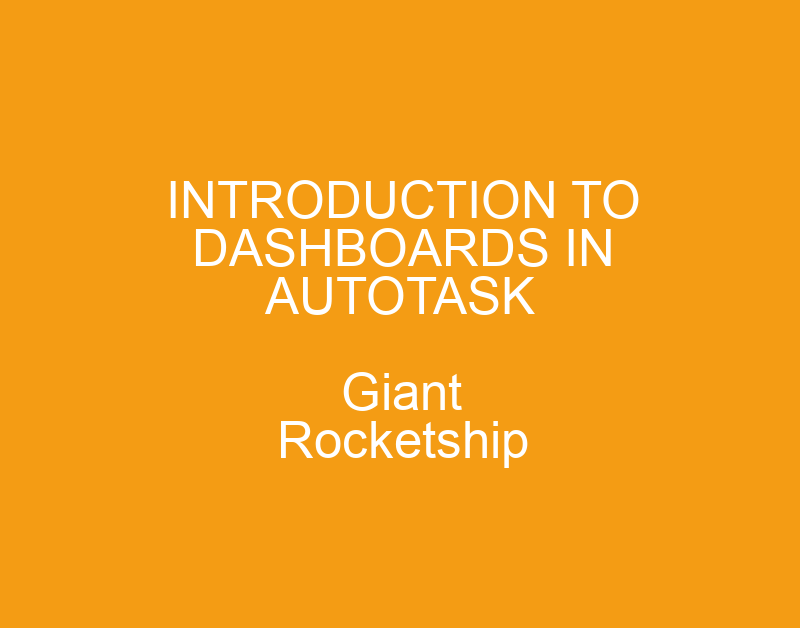 Introduction to Dashboards in Autotask