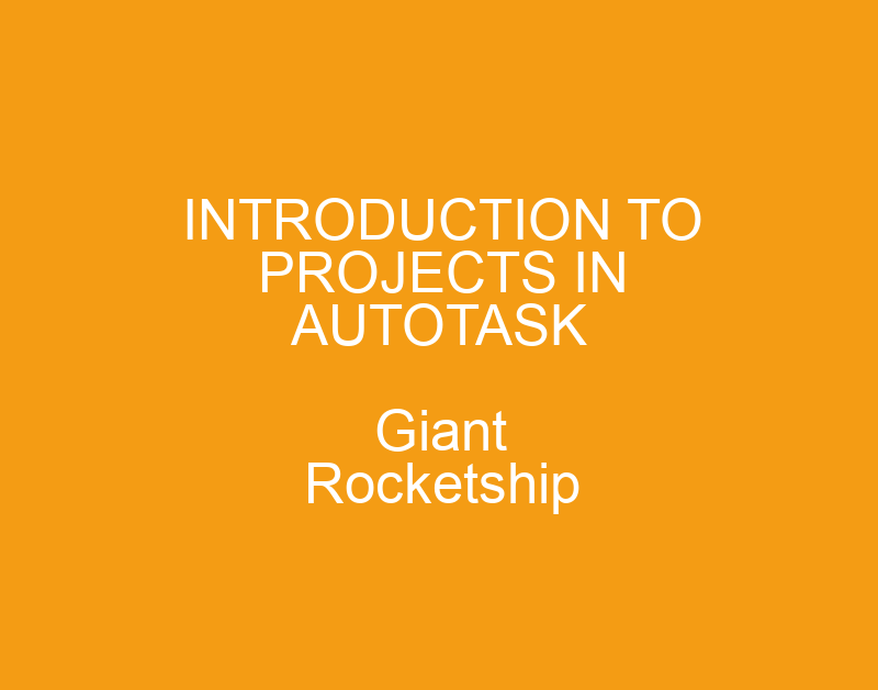 Introduction to Projects in Autotask