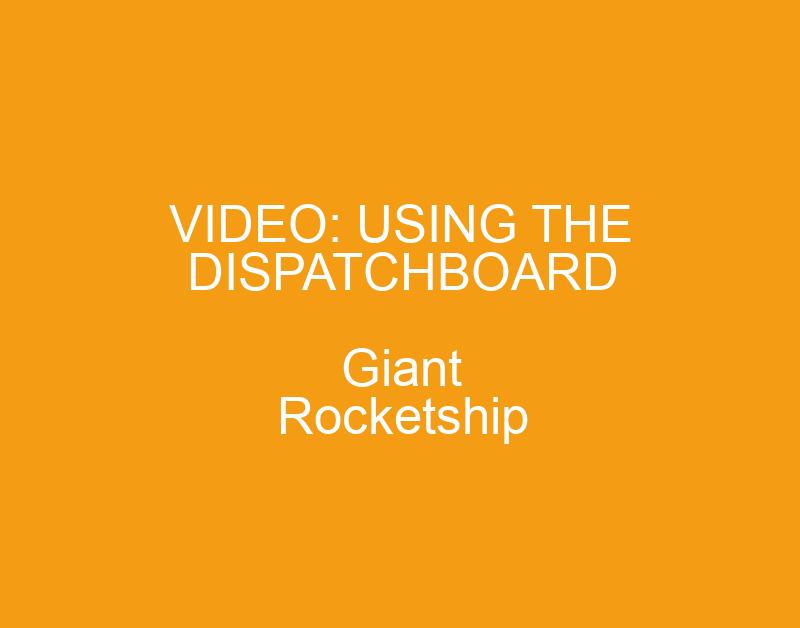 Video: Using the DispatchBoard