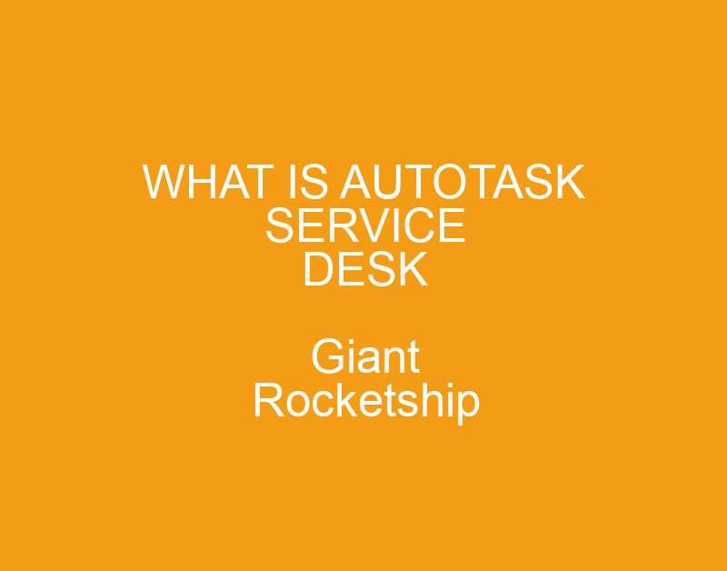 What is Autotask Service Desk